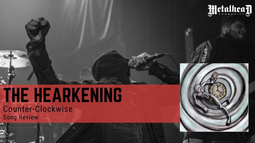 The Hearkening - Counter-Clockwise - Song Review - Hardcore / Modern ...